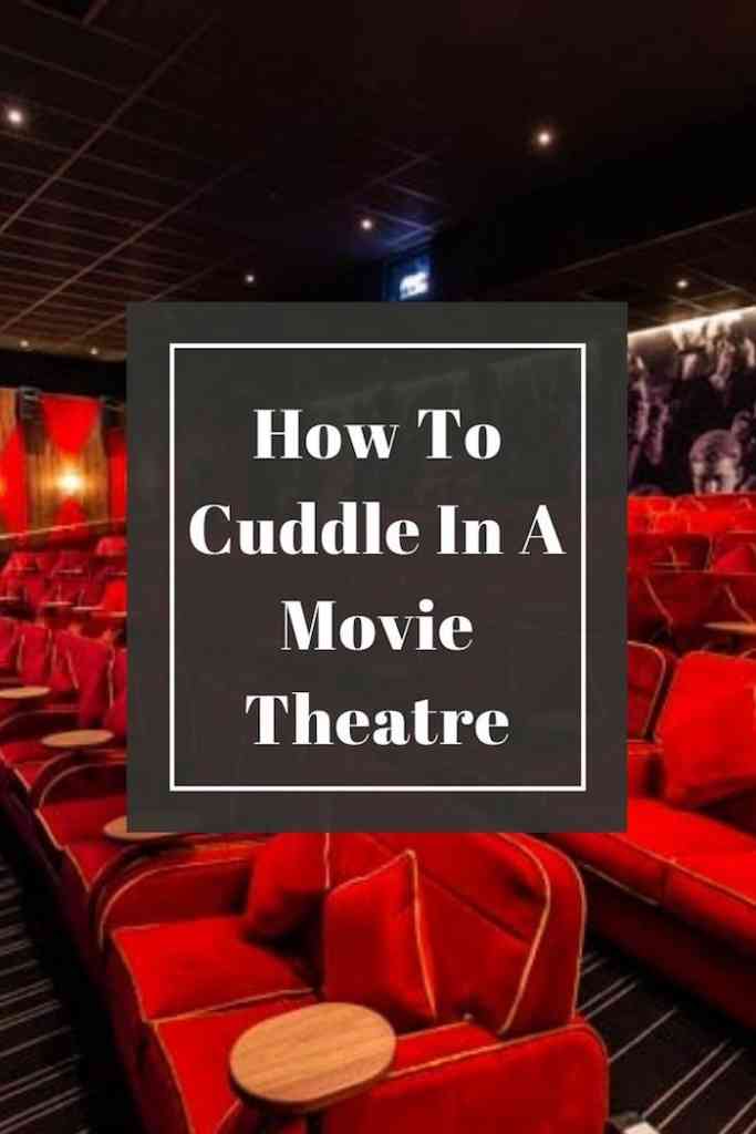 How To Cuddle In A Movie Theatre: All You Need to Know!